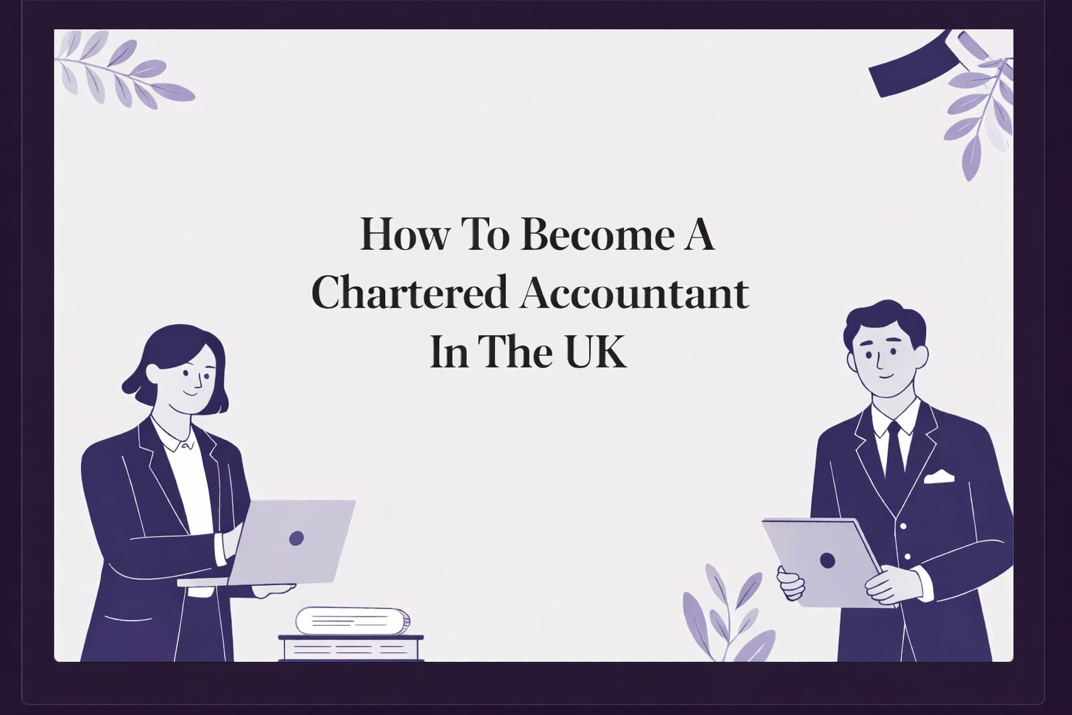 How to Become a Chartered Accountant: A Practical Guide